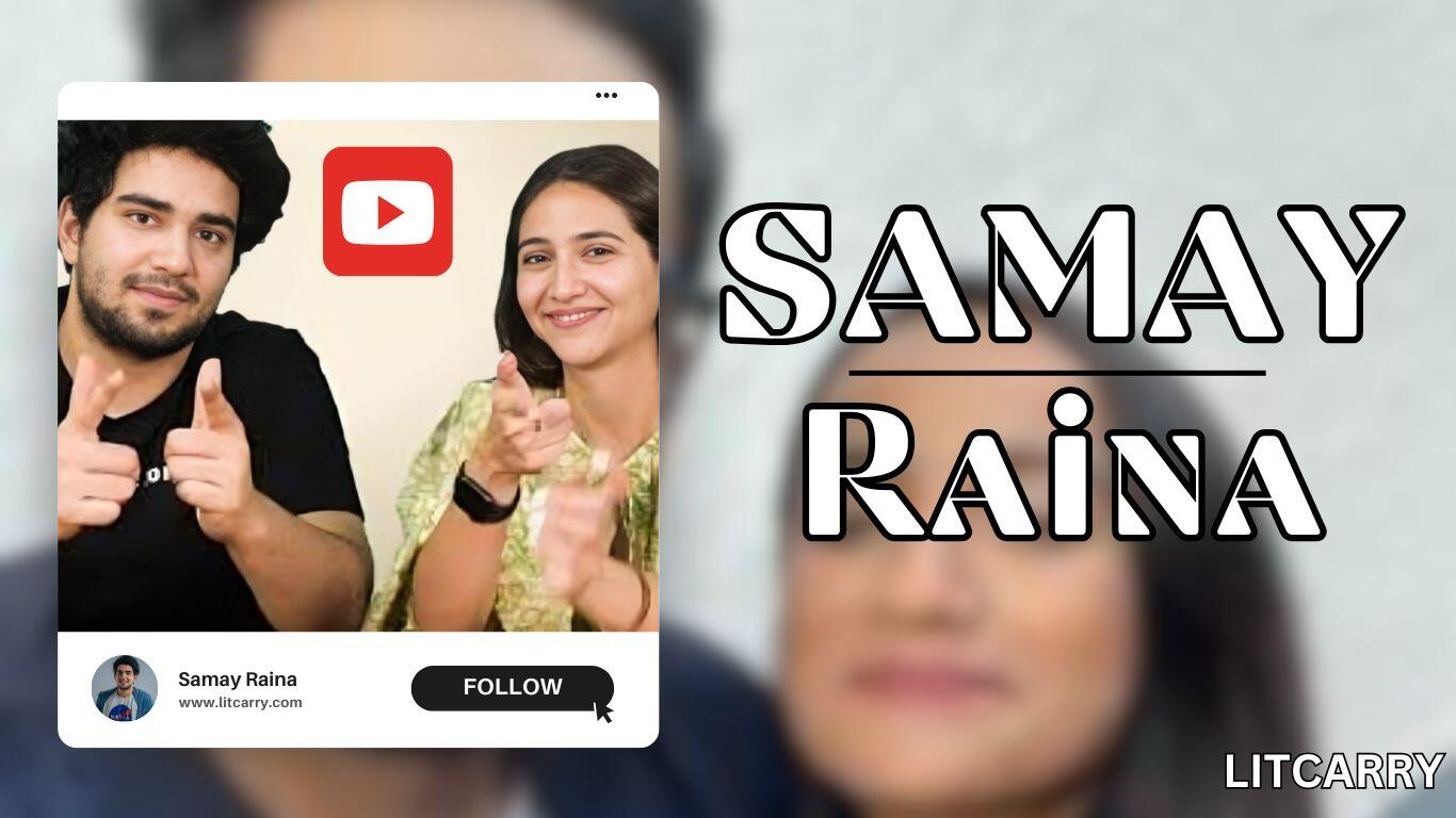 Samay Raina Age, Height, Girlfriend, Youtube, Net Worth & More - litcarry
