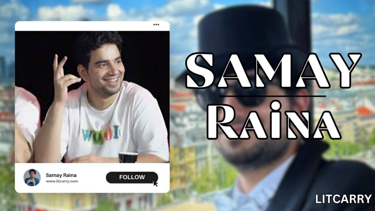 Samay Raina Age, Height, Girlfriend, Youtube, Net Worth & More - litcarry
